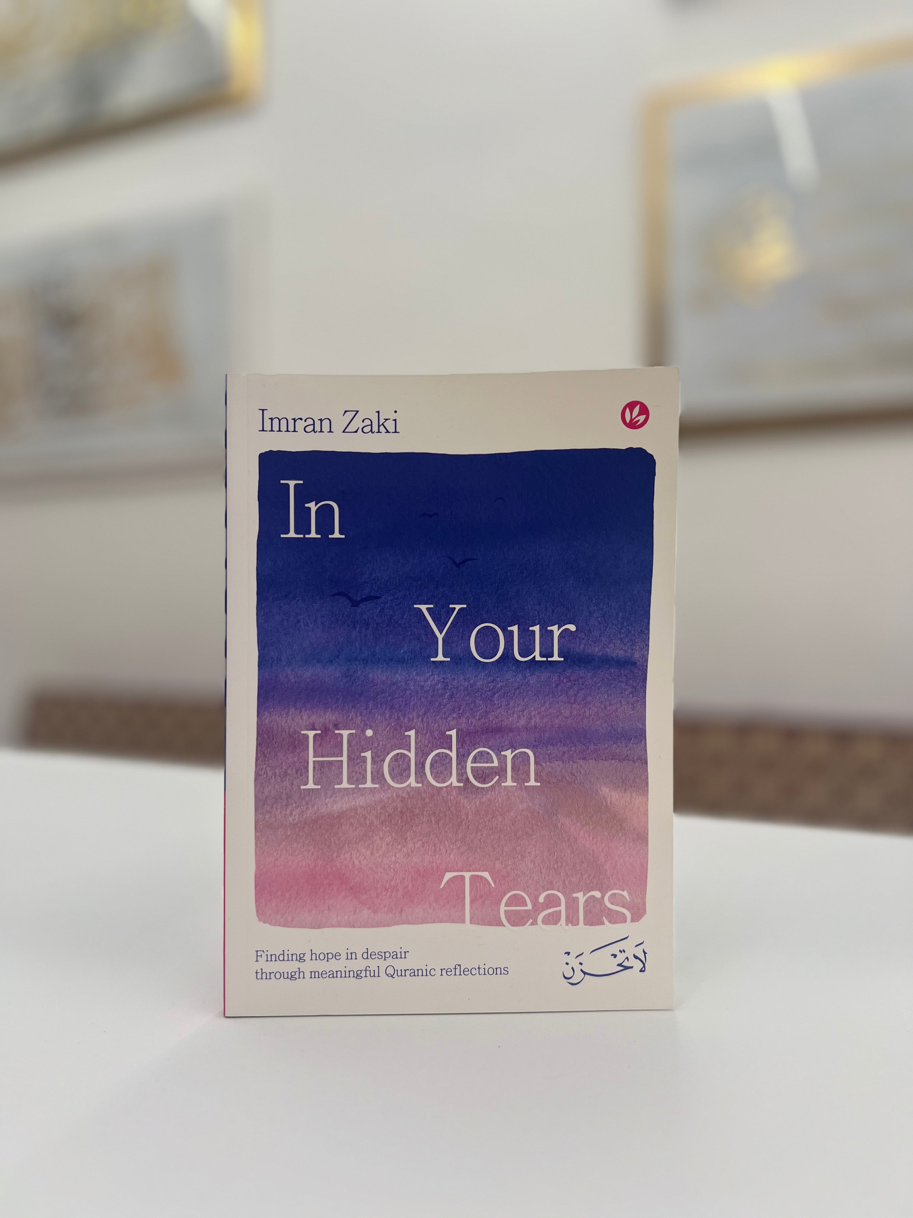 In Your Hidden Tears: Finding Hope in Despair Through Meaningful Quran ...
